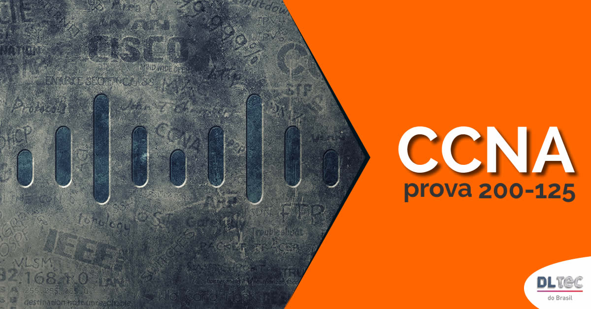 O que Cai e como são as Questões do CCNA 200-125? | DlteC do Brasil